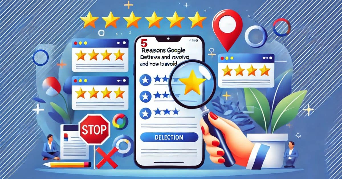 5 Reasons Google Deletes Reviews and How to Avoid It - Orange Global
